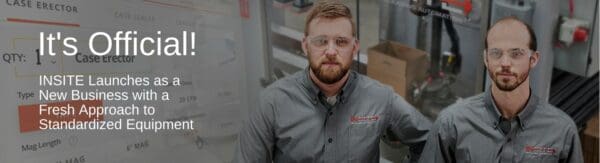 It's Official—INSITE Has Launched! - INSITE Packaging Automation
